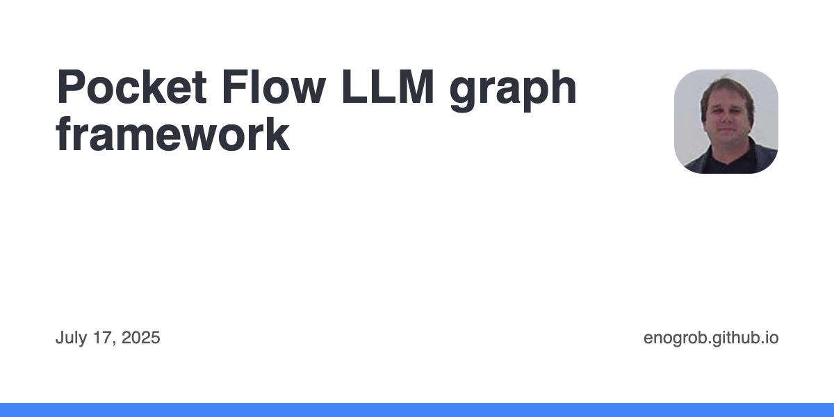 PocketFlow: The 100-Line LLM Framework That Makes Agents Actually Understandable | enogrob ...
