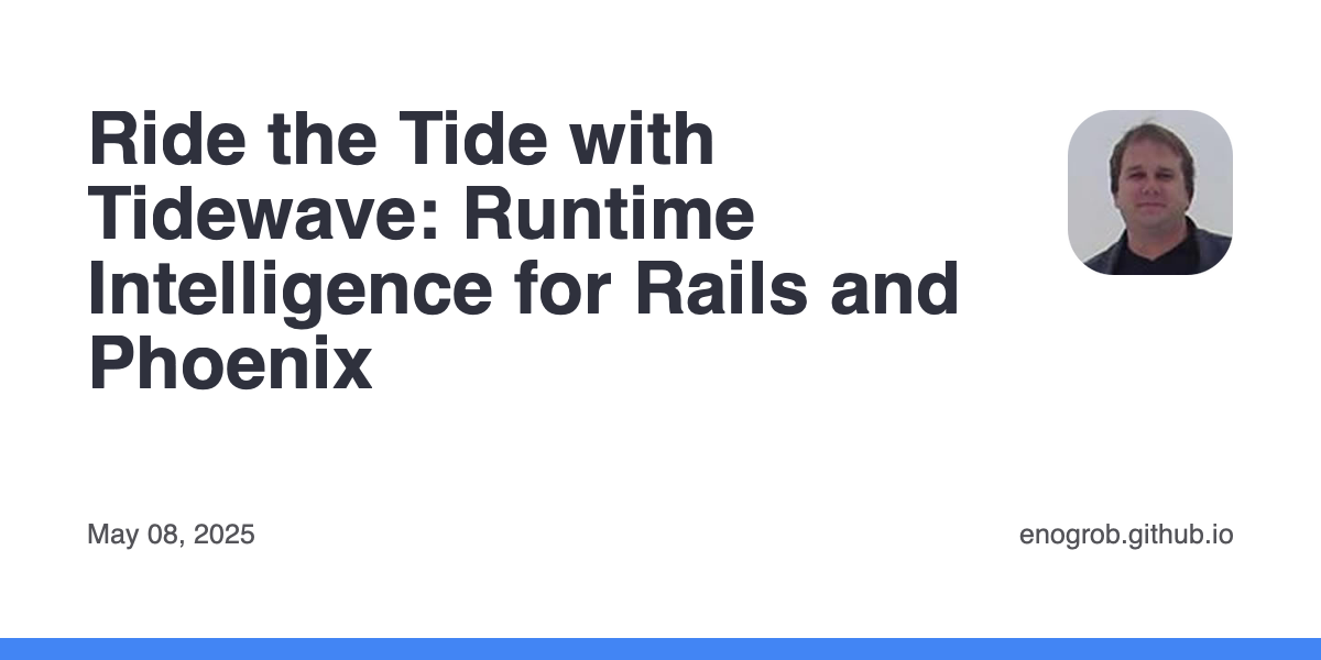 Ride the Tide with Tidewave: Runtime Intelligence for Rails and Phoenix | enogrob - Roberto ...
